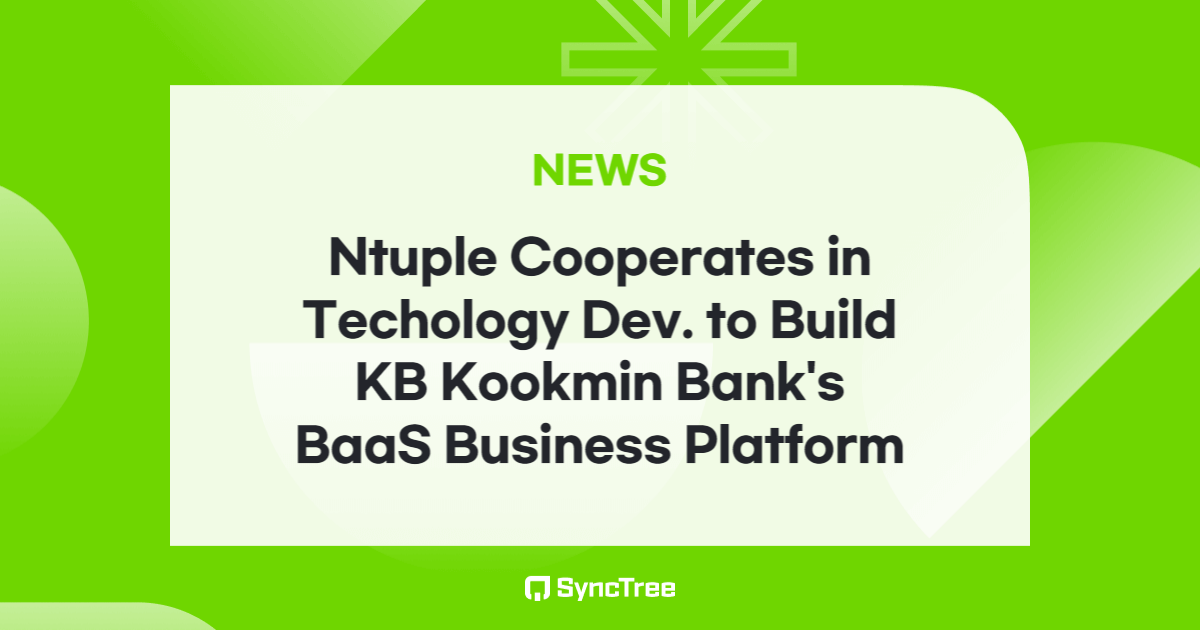 Ntuple Cooperates In Technology Dev To Build Kb Kookmin Banks Baas Business Platform 
